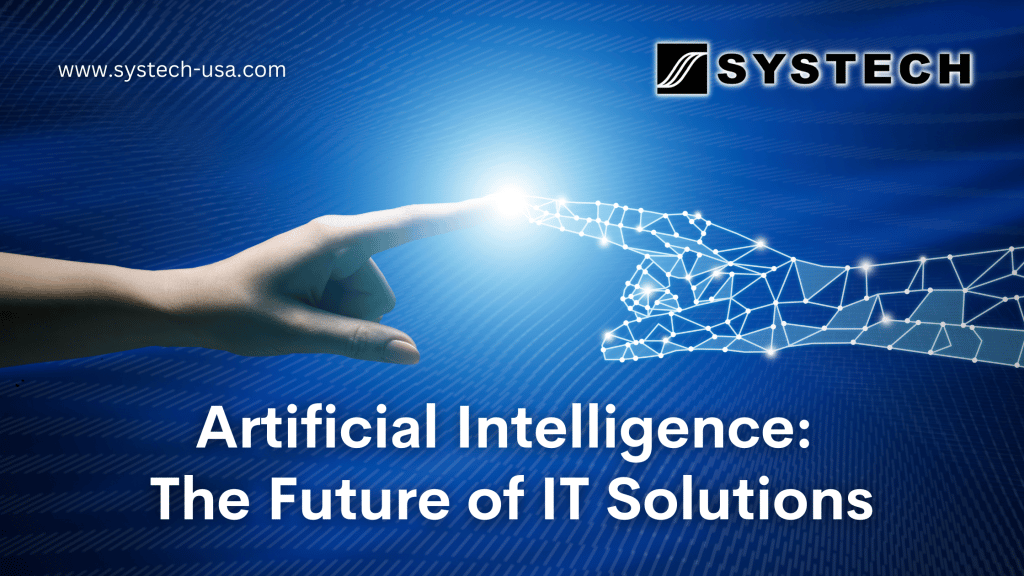 Artificial Intelligence: The Future of IT Solutions - SYSTECH USA